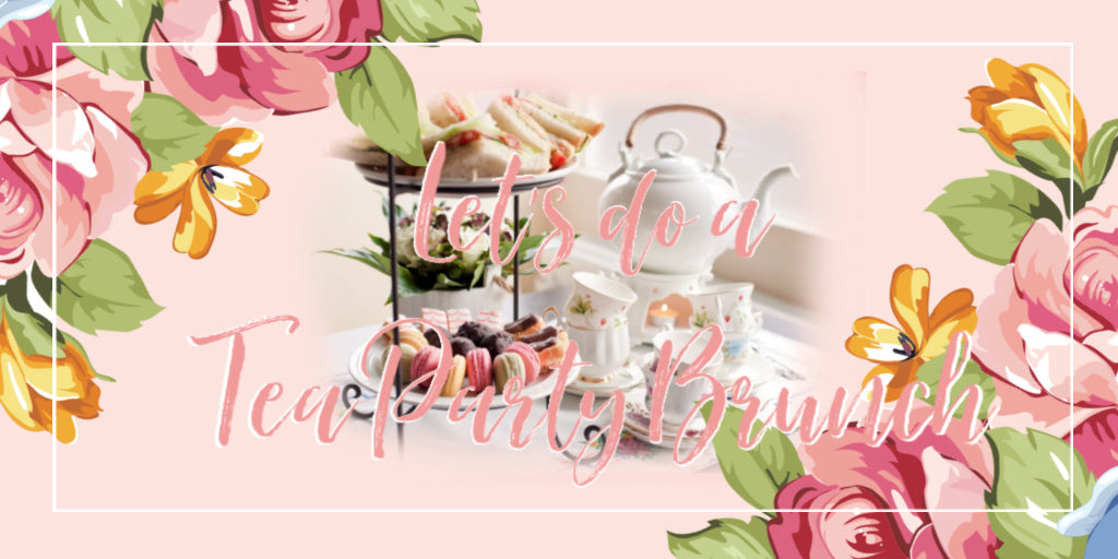 Tea Party Brunch for the Long Weekend! | Tea Desire